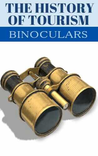 What is the History of Binoculars?- Galileo, Newton, Porro
